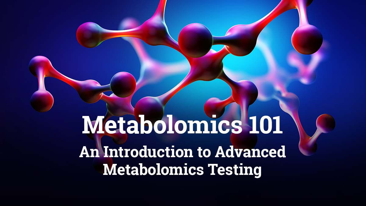 Event: Metabolomics 101 - An Introduction to Advanced Metabolomics ...